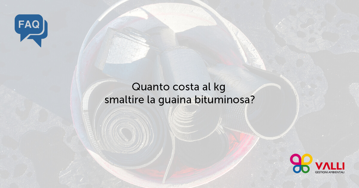 Quanto costa al kg smaltire la guaina bituminosa? - Valli